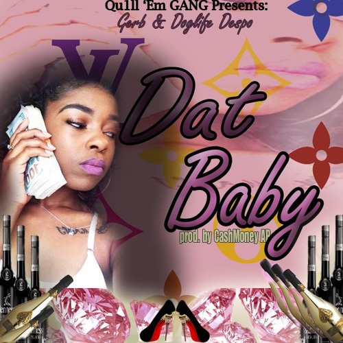 Stream Dat Baby [prod. by CashMoneyAP] by Qu1ll 'EM GANG | Listen ...