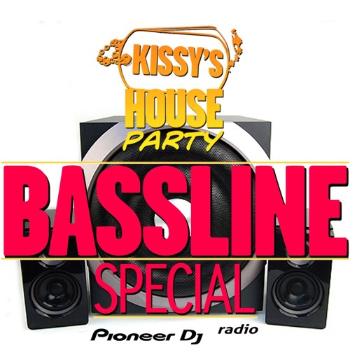 Stream Kissy's House Party [018] BASSLINE SPECIAL @ Pioneer DJ Radio ...