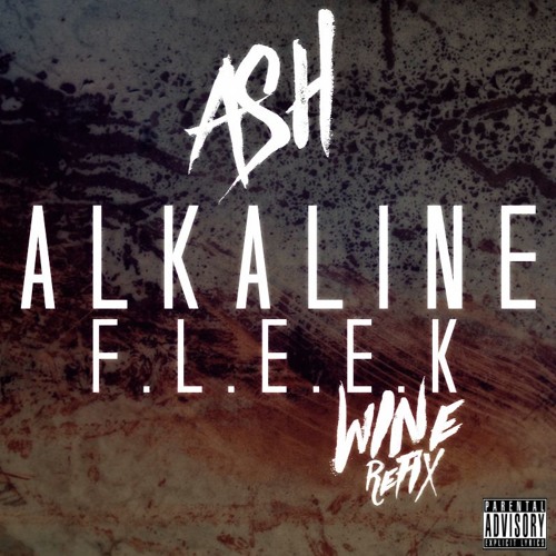 Stream ASH #Wine Refix - Alkaline ' Fleek - 2015 by #ASH | Listen ...