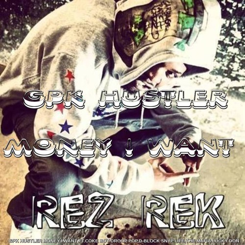Stream MONEY I WANT- REZ REK aka ZOE REZZY Ft CokeBoy DROOP POP,D-BLOCK ...