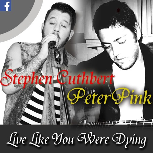 Stream Live Like You Were Dying - Stephen Cuthbert & Peter Pink Cover ...