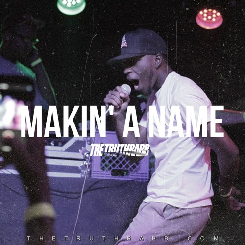 Stream Makin' A Name by T.Rabb | Listen online for free on SoundCloud