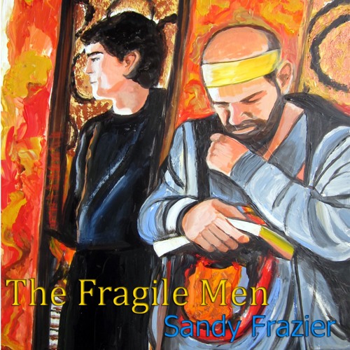 Stream The Fragile Men by Sandy Frazier | Listen online for free on ...