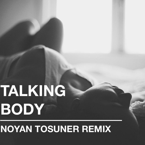 Stream Tove Lo- Talking Body (Noyan Tosuner Remix) by noyn | Listen ...