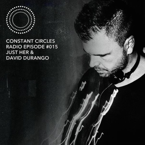 Stream Constant Circles Radio 015 w/ Just Her & David Durango by ...