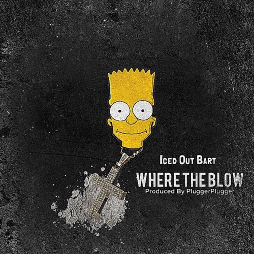 Stream Iced Out Bart - Where The Blow (Produced By PluggerPlugger) by ...