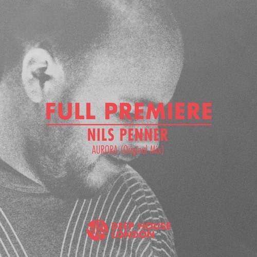 Stream Full Premiere: Nils Penner - Aurora (Original Mix) by DHA AM ...