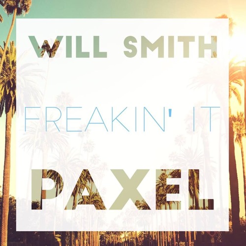 Stream Will Smith - Freakin' It (Paxel Remix) by MackL | Listen online ...