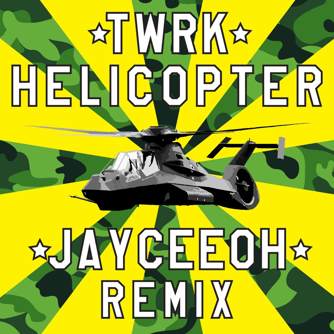 Stream TWRK - Helicopter (Jayceeoh Remix) by Jayceeoh | Listen online ...