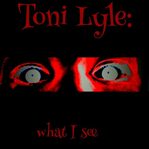 Stream Toni Lyle- What I See by Toni Lyle | Listen online for free on ...