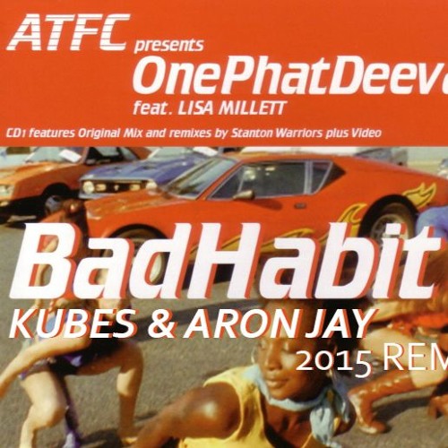 Stream ATFC Ft. Lisa Millet - Bad Habit (Kubes & Aron Jay 2015 Remix ...