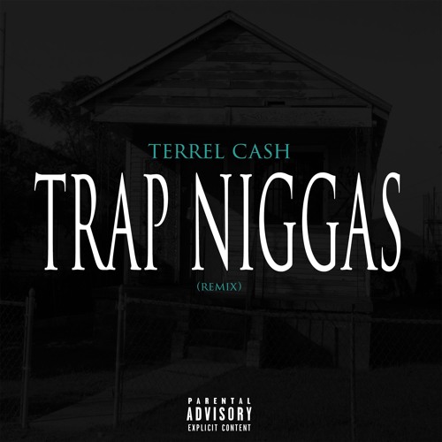 Stream Trap Niggas Remix by Terrel Cash | Listen online for free on ...