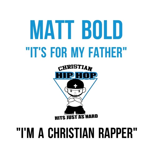 Stream Matt Bold - It's For My Father by Christian Hip Hop | Listen ...
