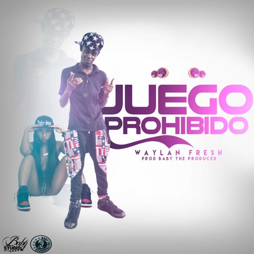 Stream Waylan Fresh - Juego Prohibido - Prod by Baby The Producer by ...