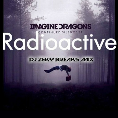 Stream Imagine Dragons - Radioactive (Dj Zeky Breaks Mix) by DJ ZEKY ...