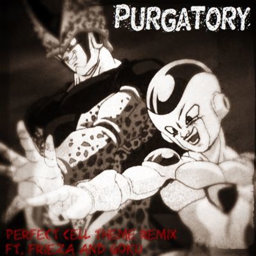 Perfect Cell Theme Remix by Purgatory - Free download on ToneDen