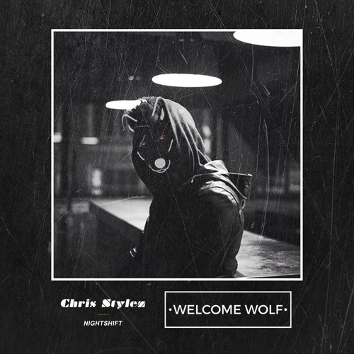 Stream Chris Stylez - Night Shift (WELCOME WOLF Remix) by WELCOME WOLF ...