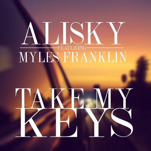 Take my keys ft. myles franklin by Alisky - Free download on ToneDen