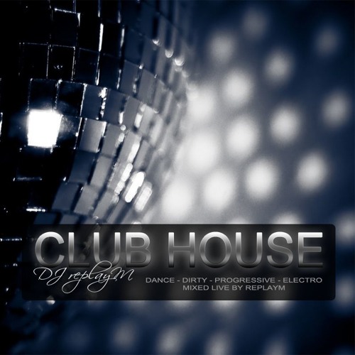 Stream CLUB HOUSE - LIVE MIX - Free Download! by Replay M | Listen ...