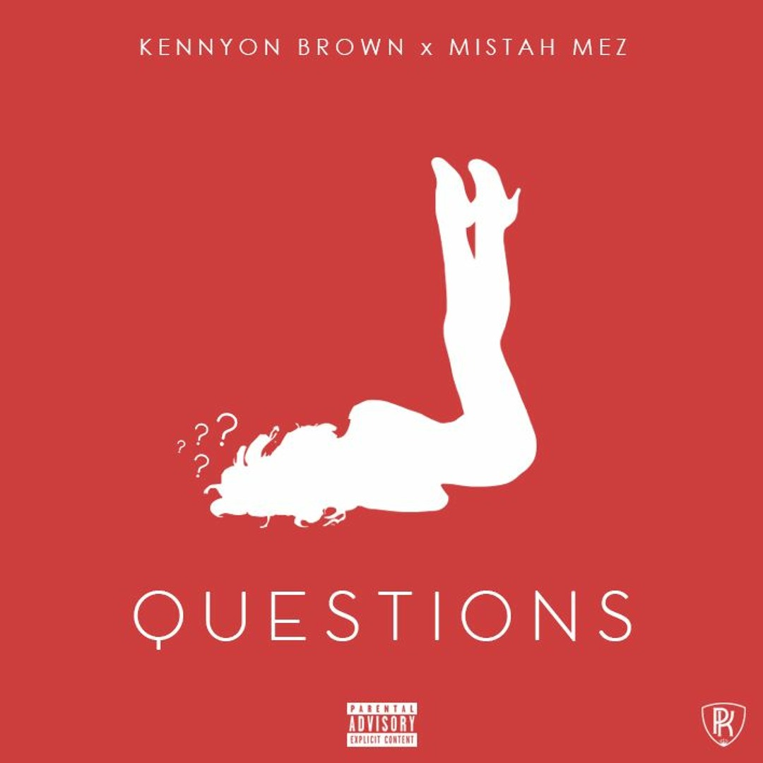 Stream Kennyon Brown x Mistah Mez - Questions by Mistah Mez | Listen ...