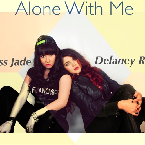 Stream Alone With Me Featuring Miss Jade by Delaney | Listen online for ...