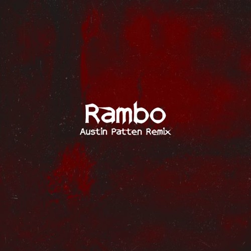 Stream Rambo (Austin Patten Remix) by Austin Patten | Listen online for ...