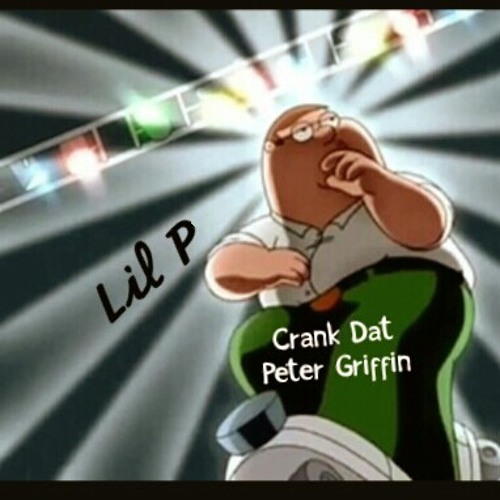 Stream Crank Dat Peter Griffin by Lil P | Listen online for free on ...