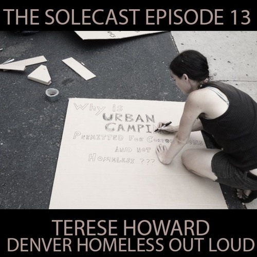 Stream Solecast 13 w/ Terese Howard from Denver Homeless Out Loud by ...