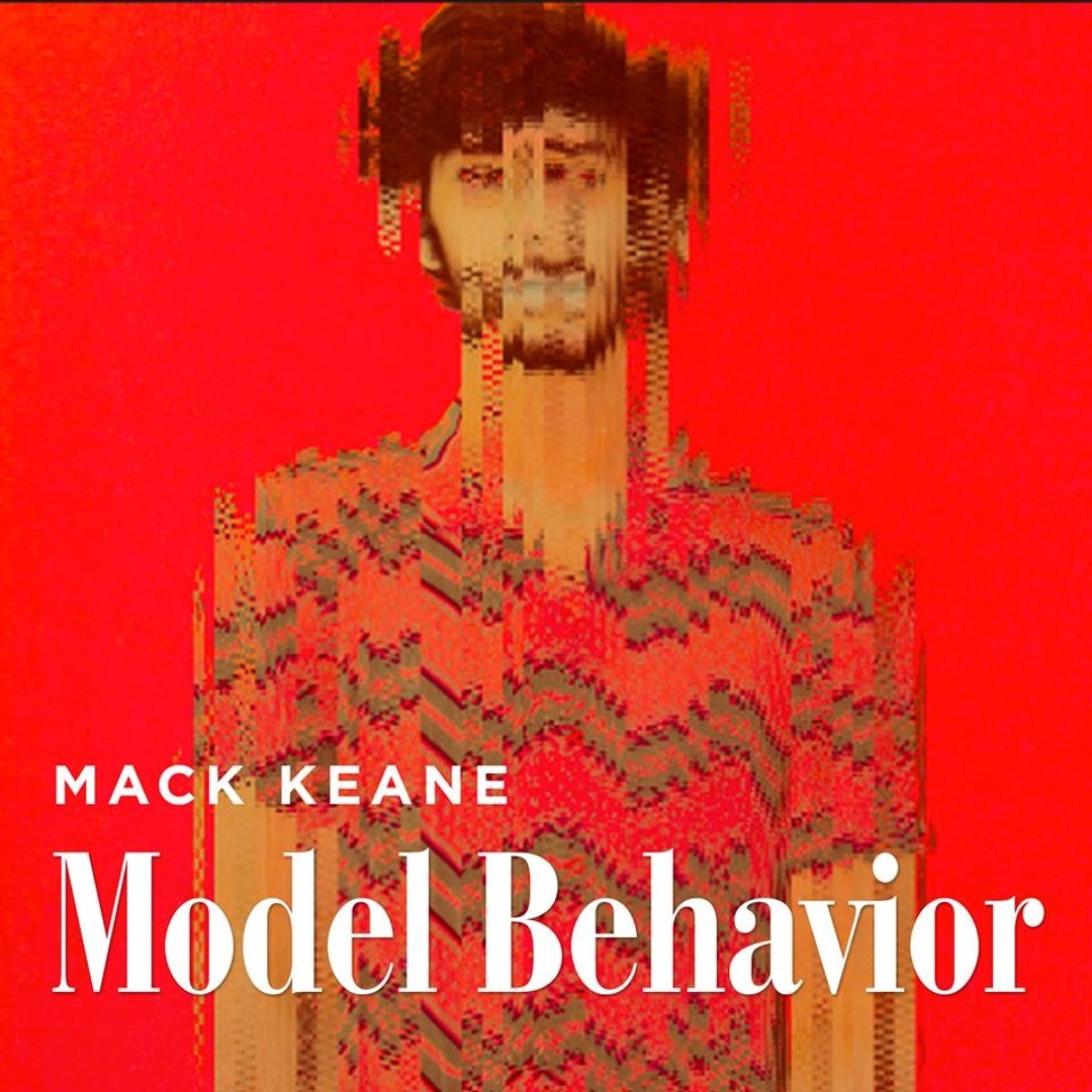 Stream Model Behavior by Mack Keane | Listen online for free on SoundCloud