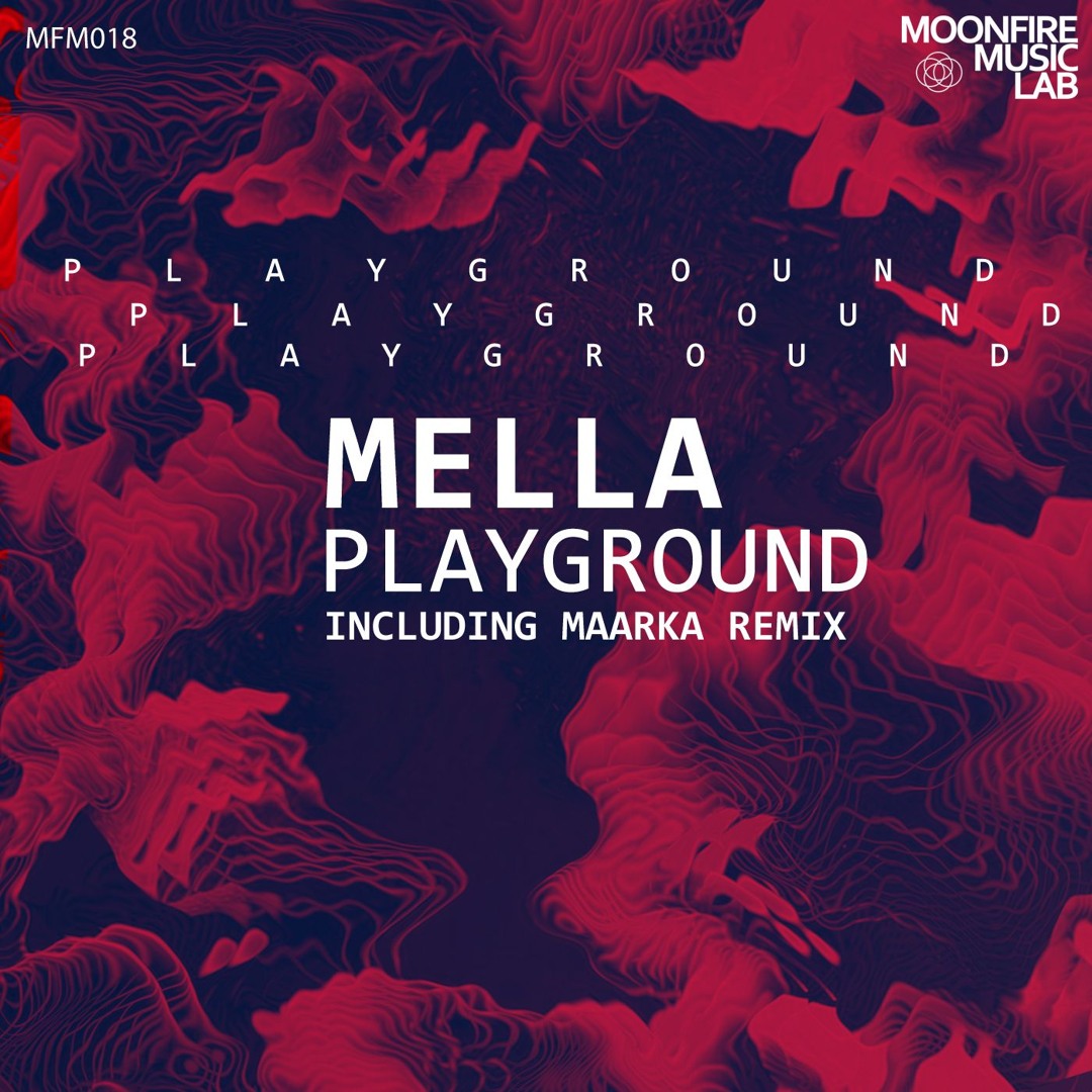Stream Moonfire Music Lab | Listen to Mella - Playground EP // incl. Maarka Remix playlist ...
