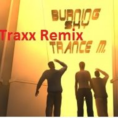 Stream Trance M. - Burning Sky ( X-Traxx Remix ) by X-Traxx Records | Listen online for free on ...