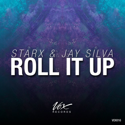 Stream Starx & Jay Silva - Roll It Up (Original Mix) [Out Now On ...