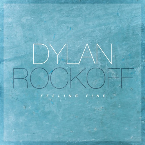 Stream Dylan Rockoff - Feeling Fine by WhosWillTenney | Listen online ...