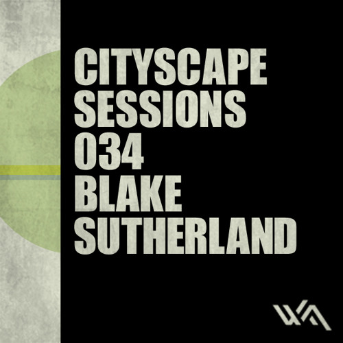 Stream Cityscape Sessions 034: Blake Sutherland by Cityscape Sessions ...