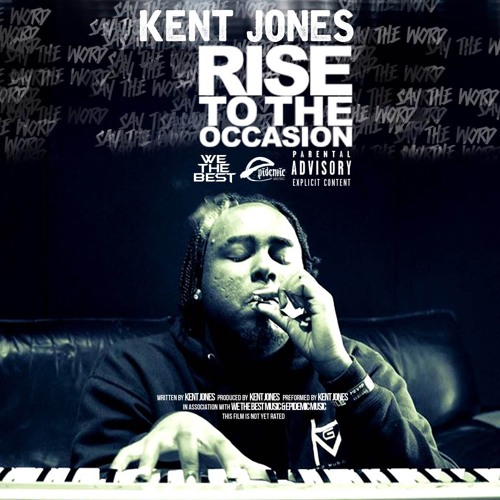 Stream Kent Jones -RISE TO THE OCCASION (SAY THE WORD) prod by Kent ...