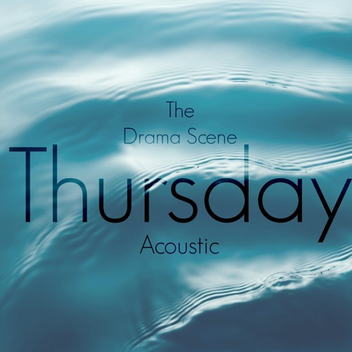 Stream Thursday (Acoustic) by The Drama Scene | Listen online for free ...