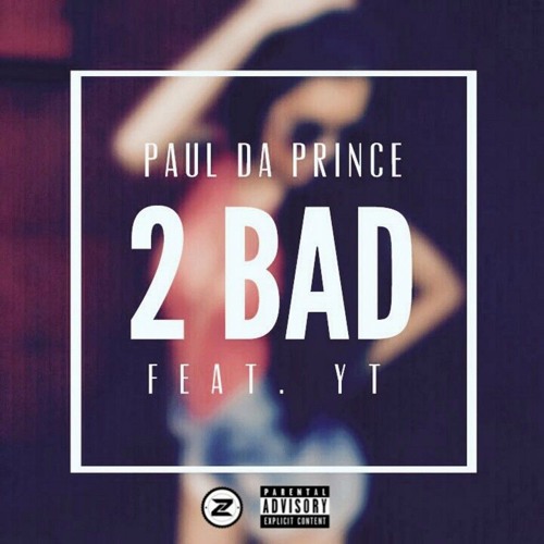 Stream Paul Da Prince - 2 Bad ft. YT (Produced By Roc Beats) by ...