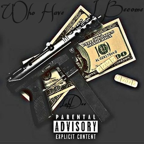 Who Have I Become (The MixTape) by Lah Dee | Free Listening on SoundCloud