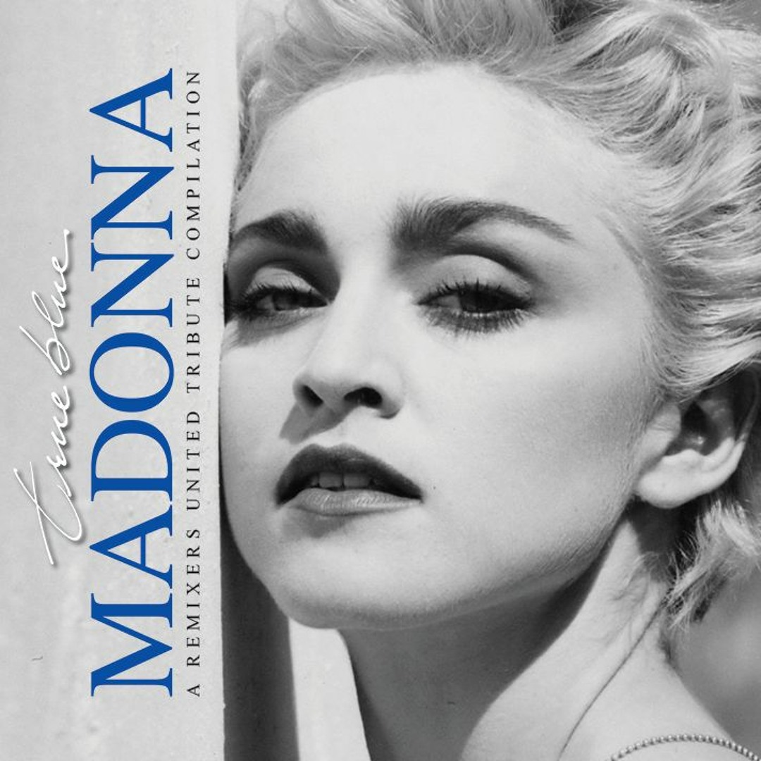 Stream MADONNA REMIXERS UNITED | Listen to True Blue Album Tribute ...
