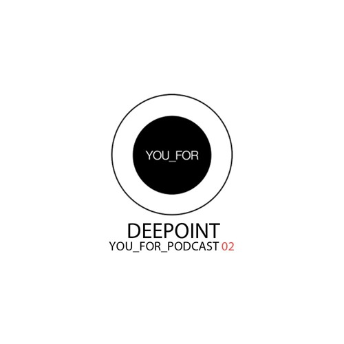 dEEPoint - YOU FOR PODCAST 02 by YOU_FOR_PODCAST | Free Listening on ...