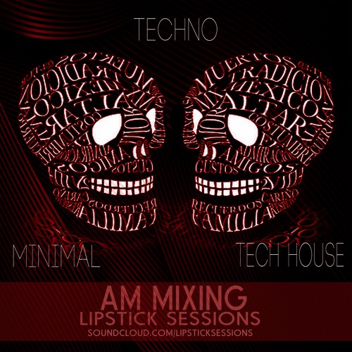 Stream Set Mix 003 By AM Mixing Lipstick Sessions 2015 by ...