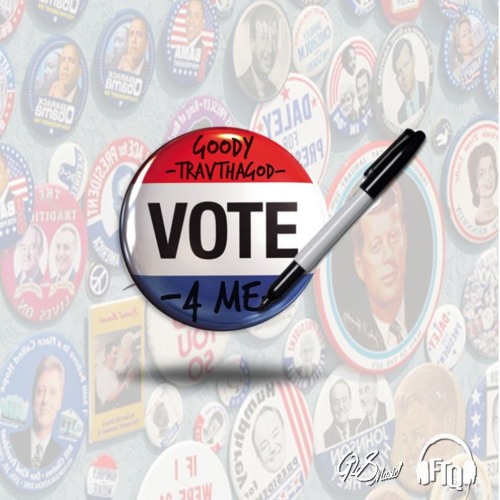 Stream Goody - Vote 4 Me Feat. TravThaGod by Goody | Listen online for ...