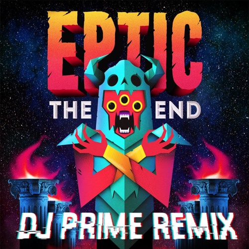 Stream Eptic - The End (Dj Prime Trap Remix) by DJ PRIME | Listen ...