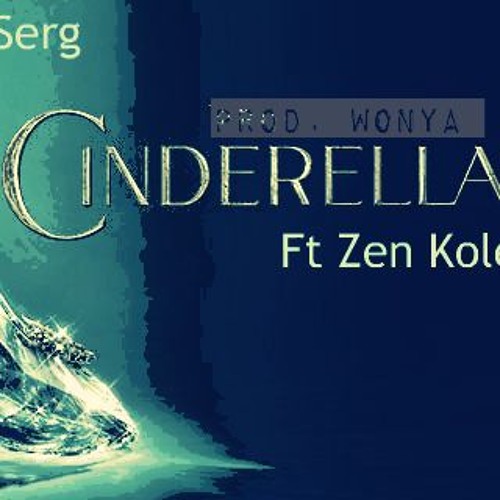 Stream Bless & Serg - Cinderella Feat. Zen Kohler (Prod. By WANYE ) by ...
