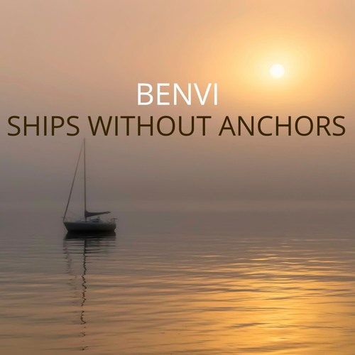 Stream Benvi - Ships Without Anchors (ft. Ginna Claire Mason) by Angels ...