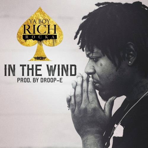 Stream In The Wind (Prod. Droop-E) by Rich Rocka | Listen online for ...