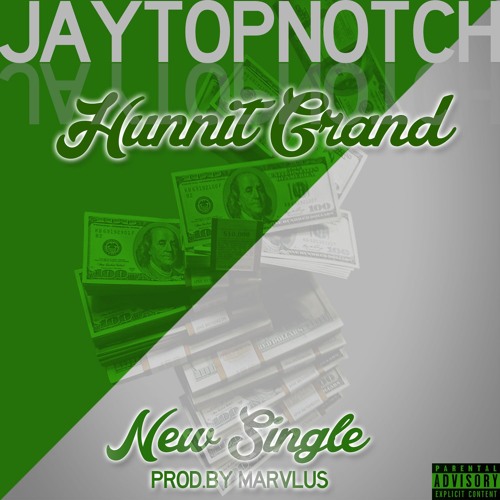 Stream JayTopNotch - Hunnit Grand by Jay_Top_Notch | Listen online for ...