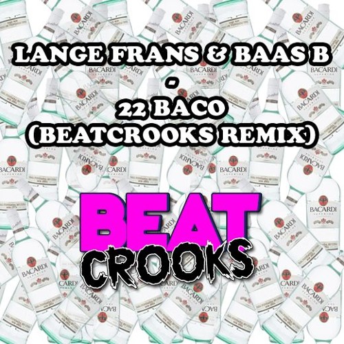 Stream Lange Frans & Baas B - 22 Baco (Beatcrooks remix) BUY = FREE ...
