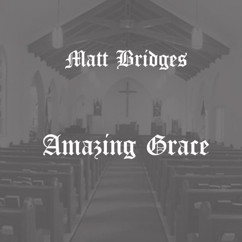 Stream Matt Bridges - Amazing Grace by NAFG Music | Listen online for ...