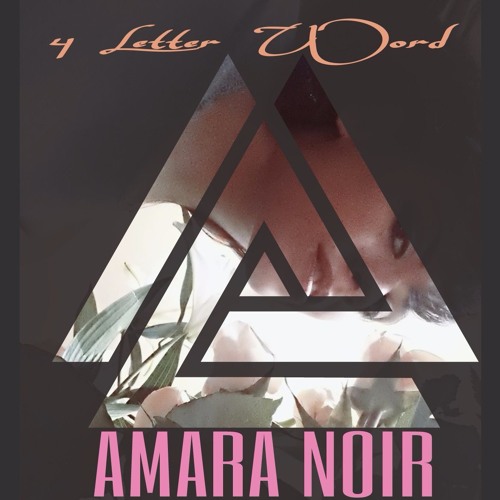 Stream 4 Letter Word by Amara Noir | Listen online for free on SoundCloud